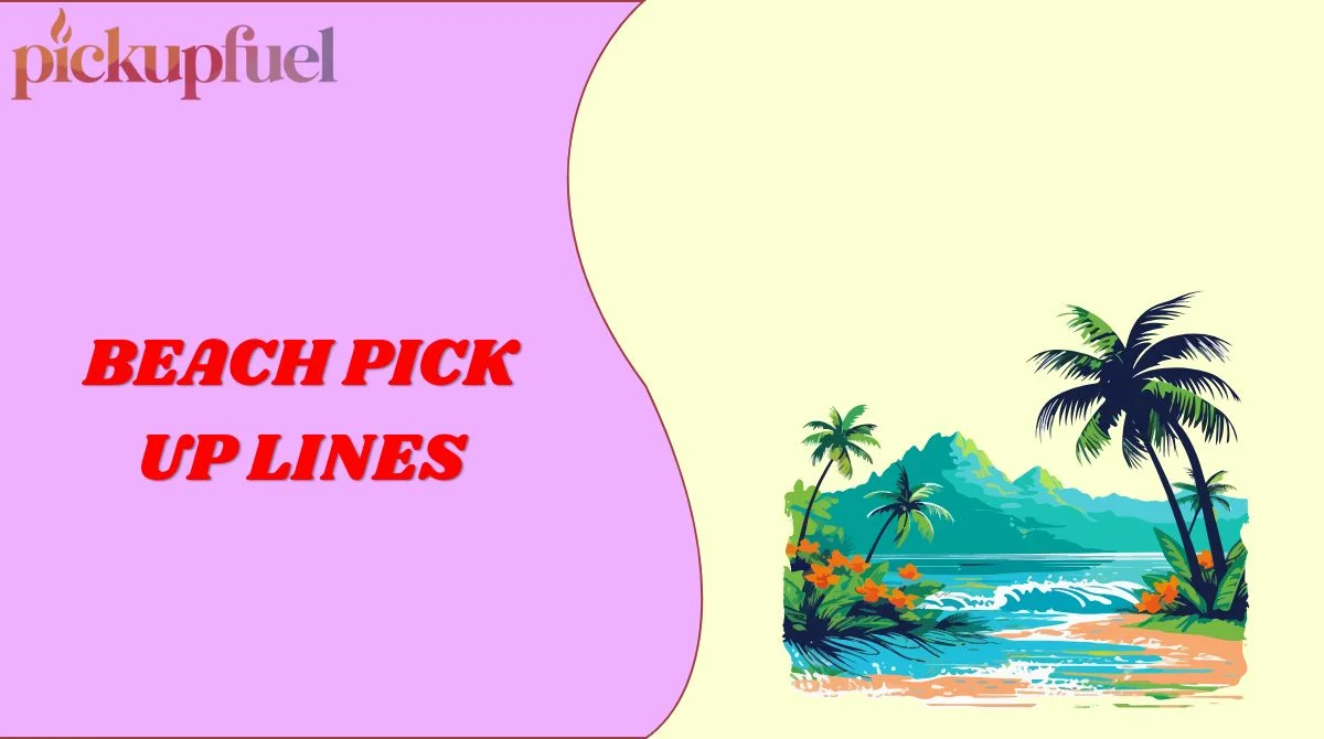 139+ Beach Pick Up Lines That Actually Work for Fun, Flirty, and ...